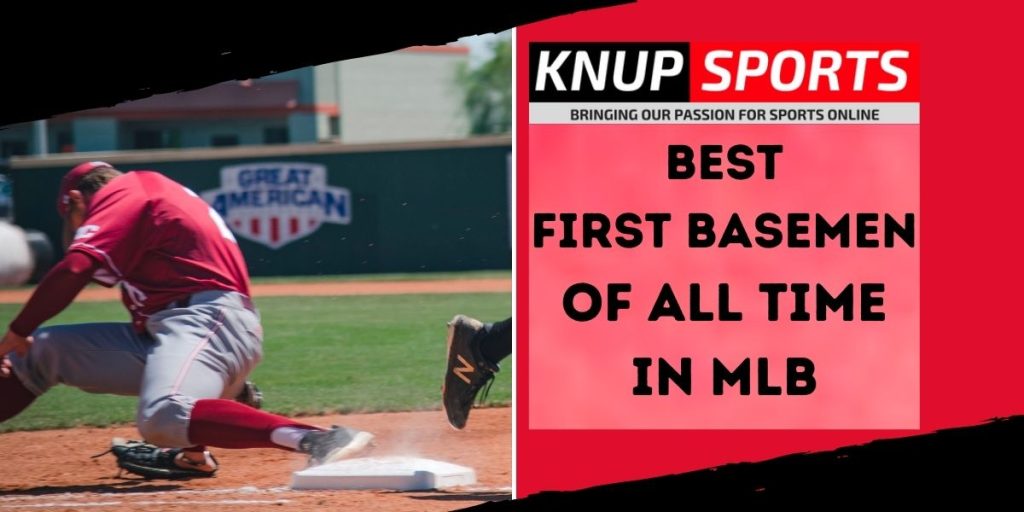 Best First Basemen of All Time in MLB | Knup Sports